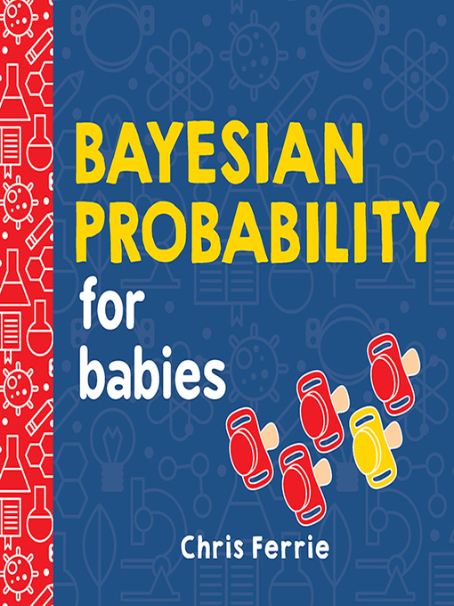 Bayesian Probability for Babies - Los Angeles Public Library - OverDrive